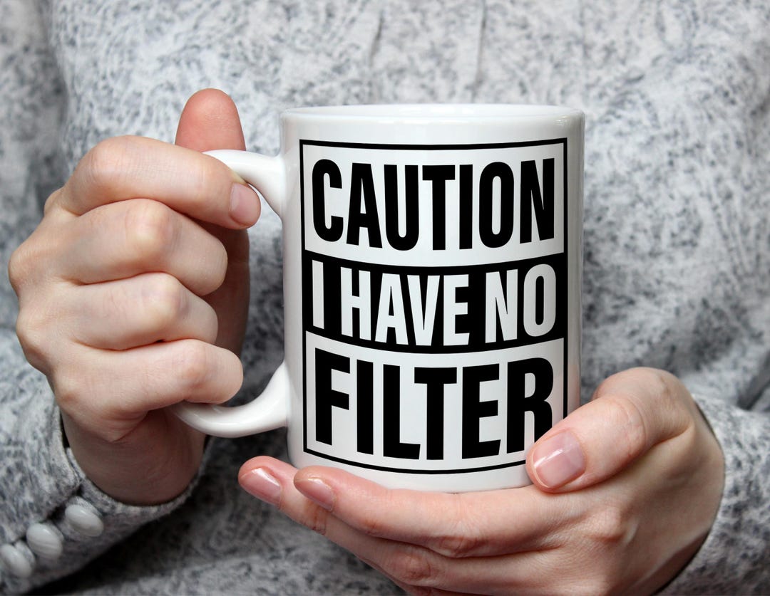 Caution I Have No Filter Mug Funny Rude Quote Coffee Cup Sarcastic Gift ...