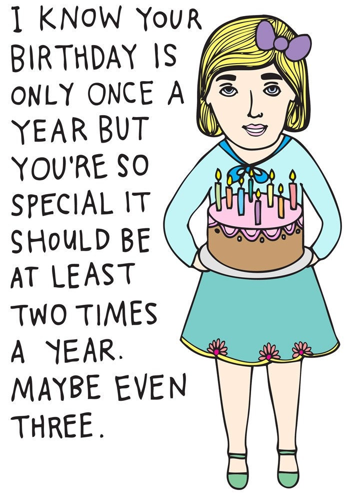 Birthday Card I Know Your Birthday is Only Once A Year - Etsy