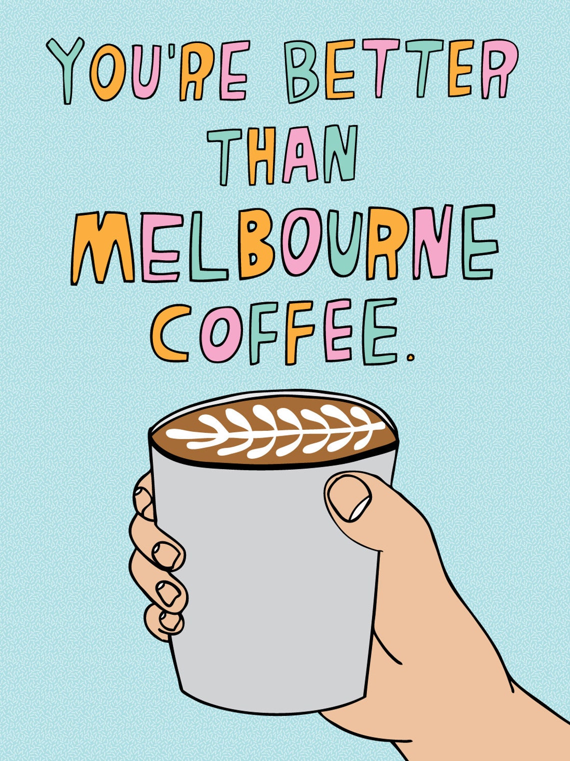 Art Print You're Better Than Melbourne Coffee 300mm x | Etsy
