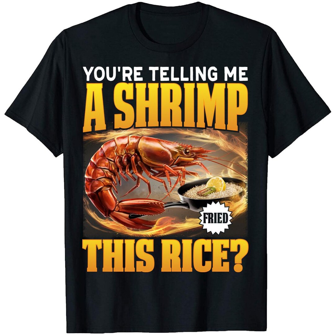 A Shrimp Fried This Rice / Tastefully Misinterpreted Dank Meme Quote ...
