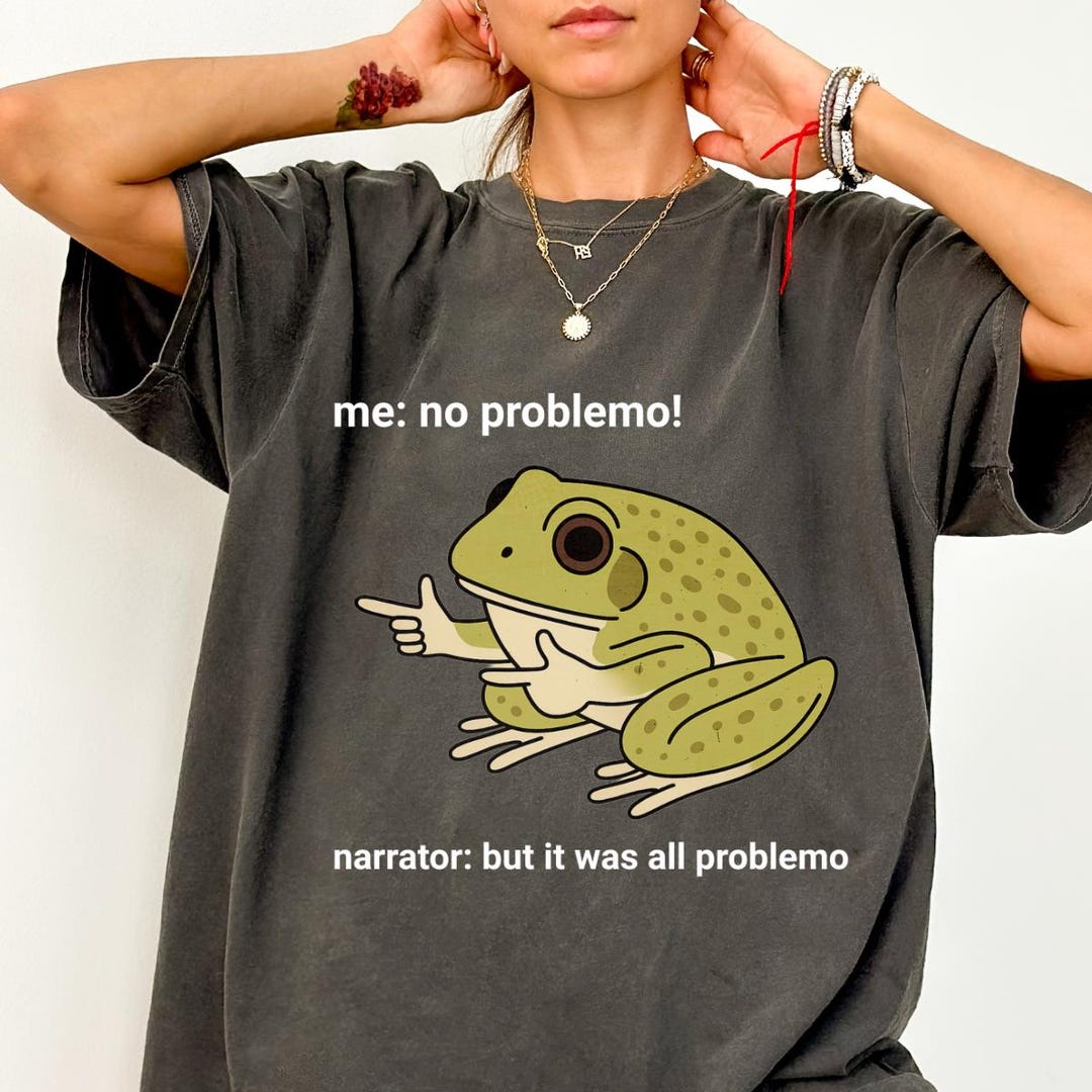 Frog Me No Problemo Narrator but It Was All Problemo Shirt, Funny Frog ...