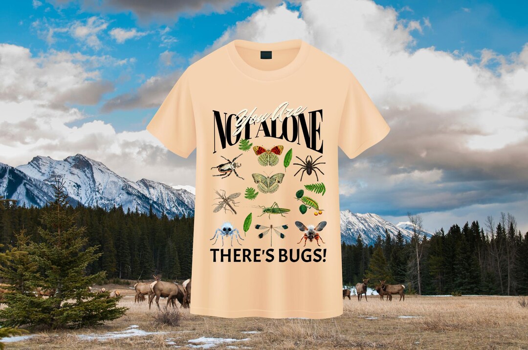 You Are Not Alone There's Bugs! Shirt, Funny Tweet Shirt, Fashion for ...
