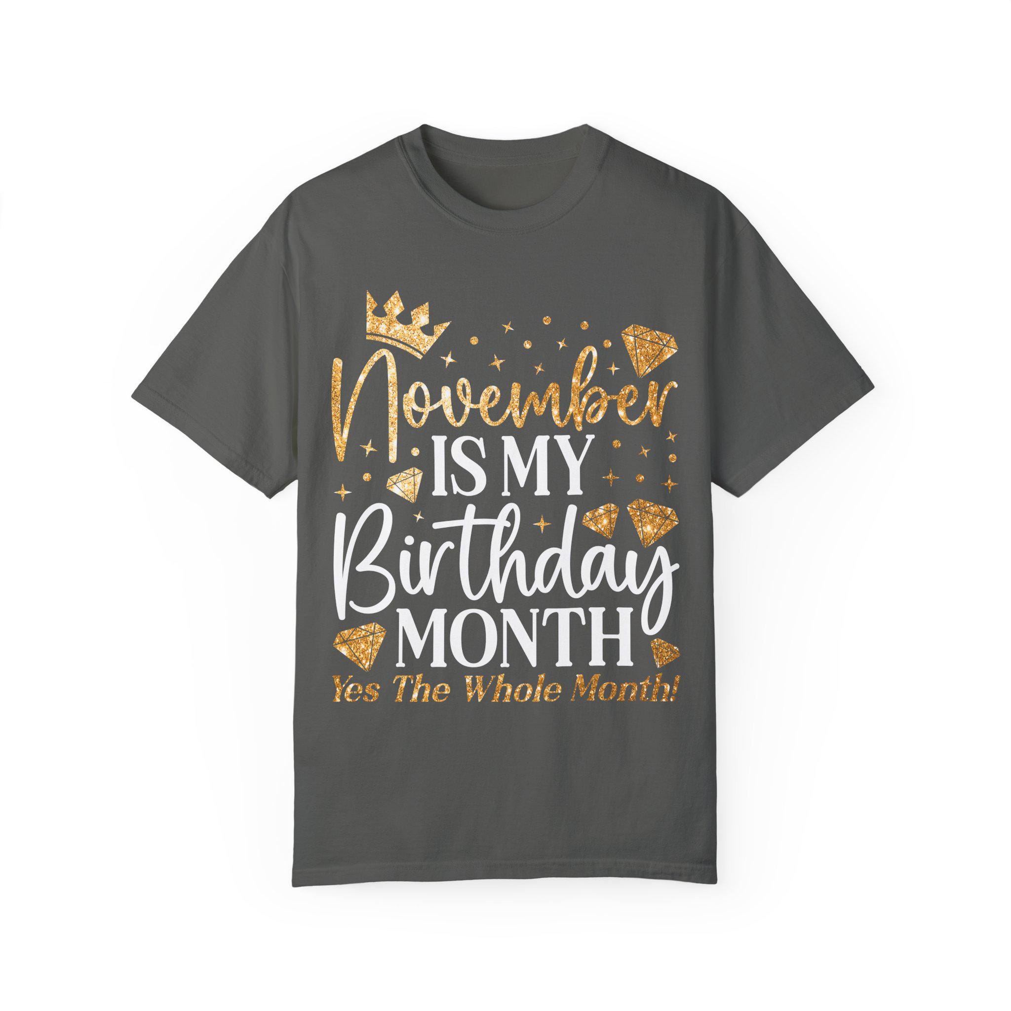 November is My Birthday Yes the Whole Month Shirt, Birthday Month Tee ...