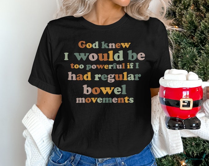 God Knew I Would Be Too Powerful If I Had Regular Bowel Movements T ...