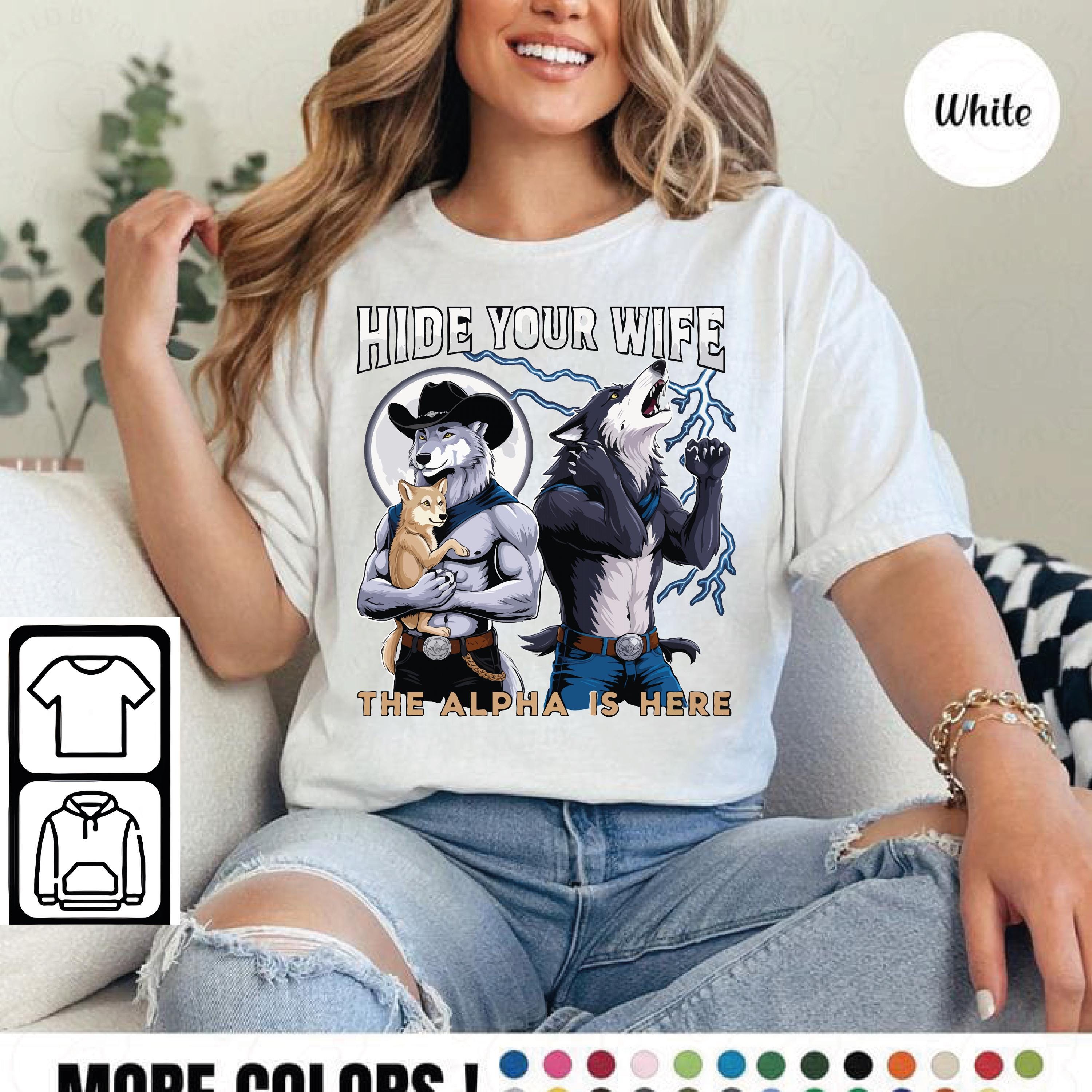 Hide Your Wife the Alpha is Here Funny Werewolf Wolf Meme Love Tasty ...