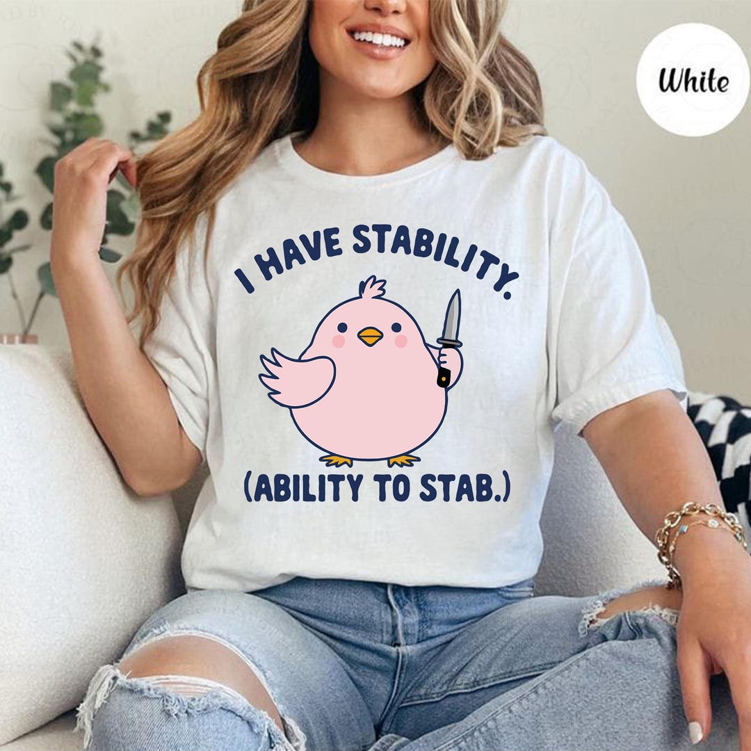I Have Stability Ability to Stab Funny Meme Shirt,rubber Duck Shirt ...