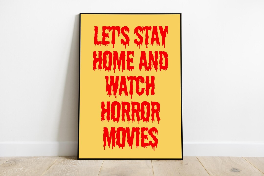 Let’s Stay Home and Watch Horror Movies – Funny Digital Wall Art With ...