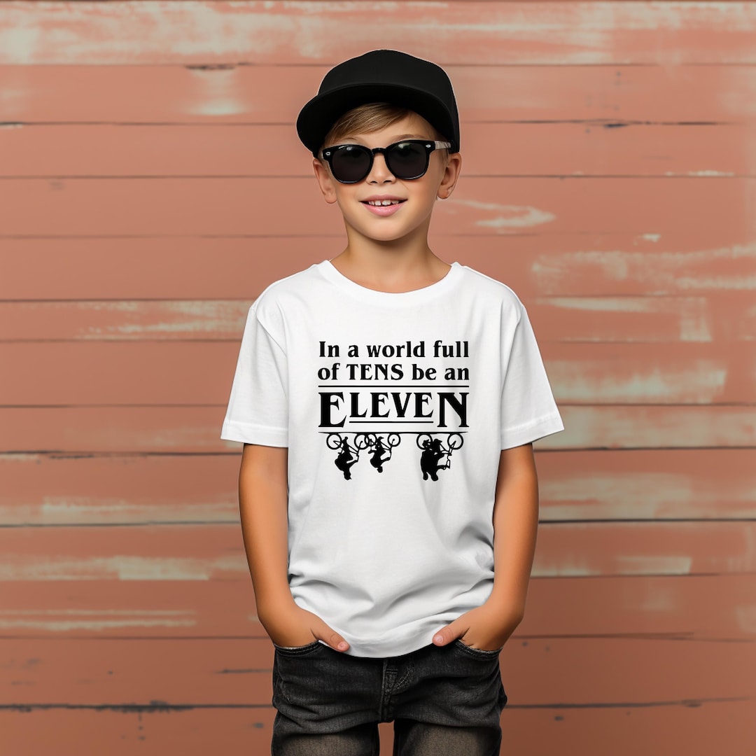 11th Birthday Shirt, Eleven Tshirt, in A World Full of Tens Be an ...