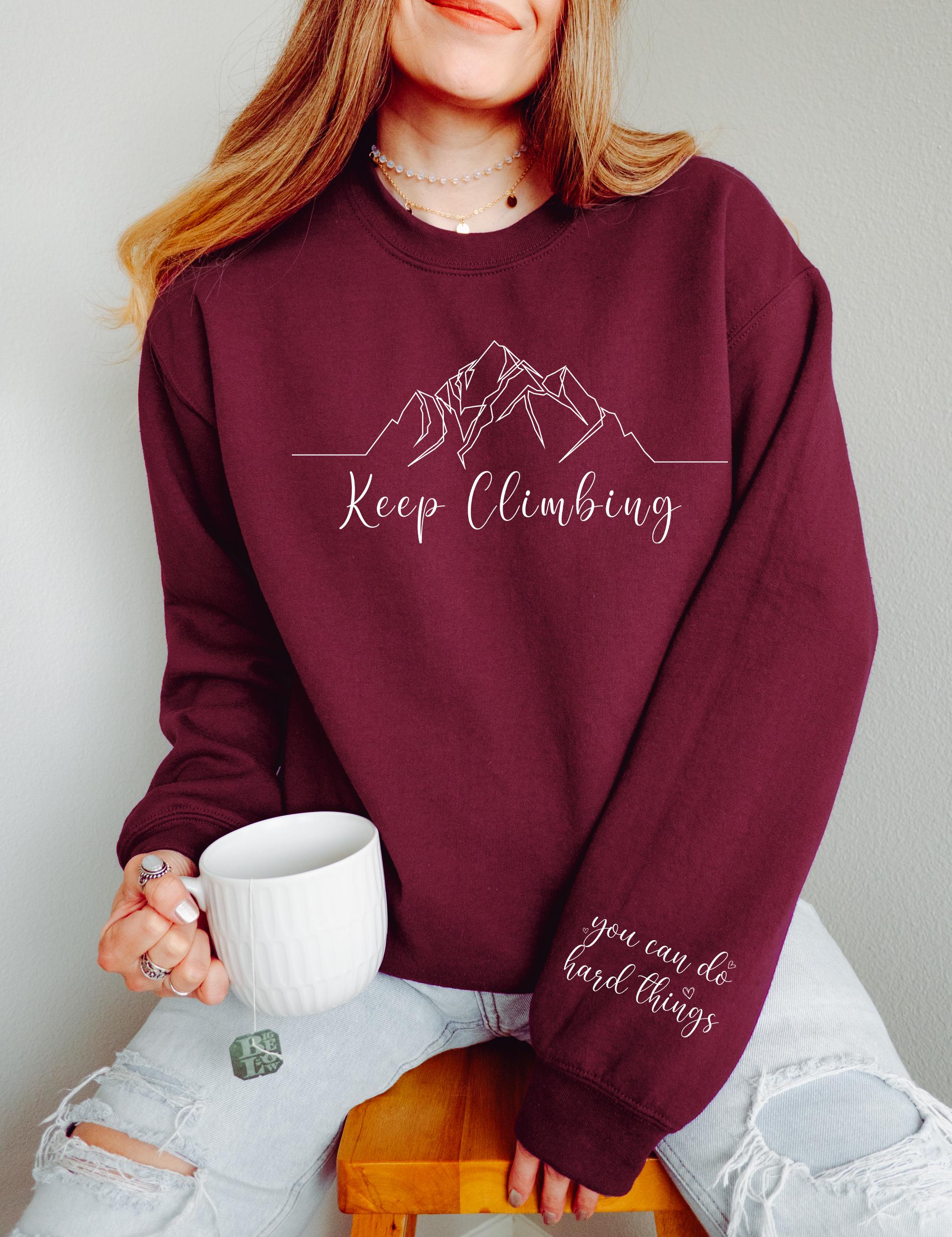 Keep Climbing You Can Do Hard Things Sweatshirt, Sportive Motivation ...