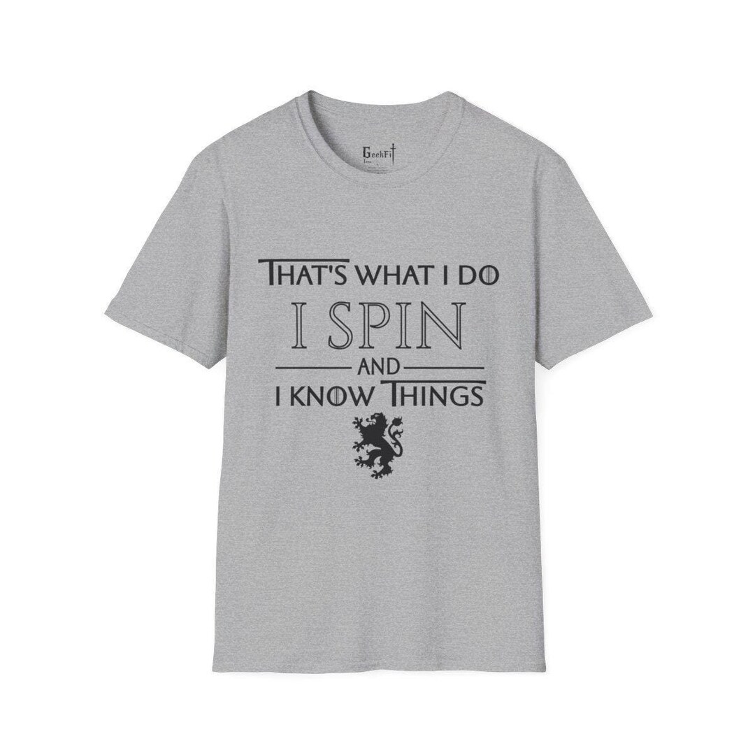 That's What I Do I Spin and I Know Things Shirt, GOT Spin Instructor ...