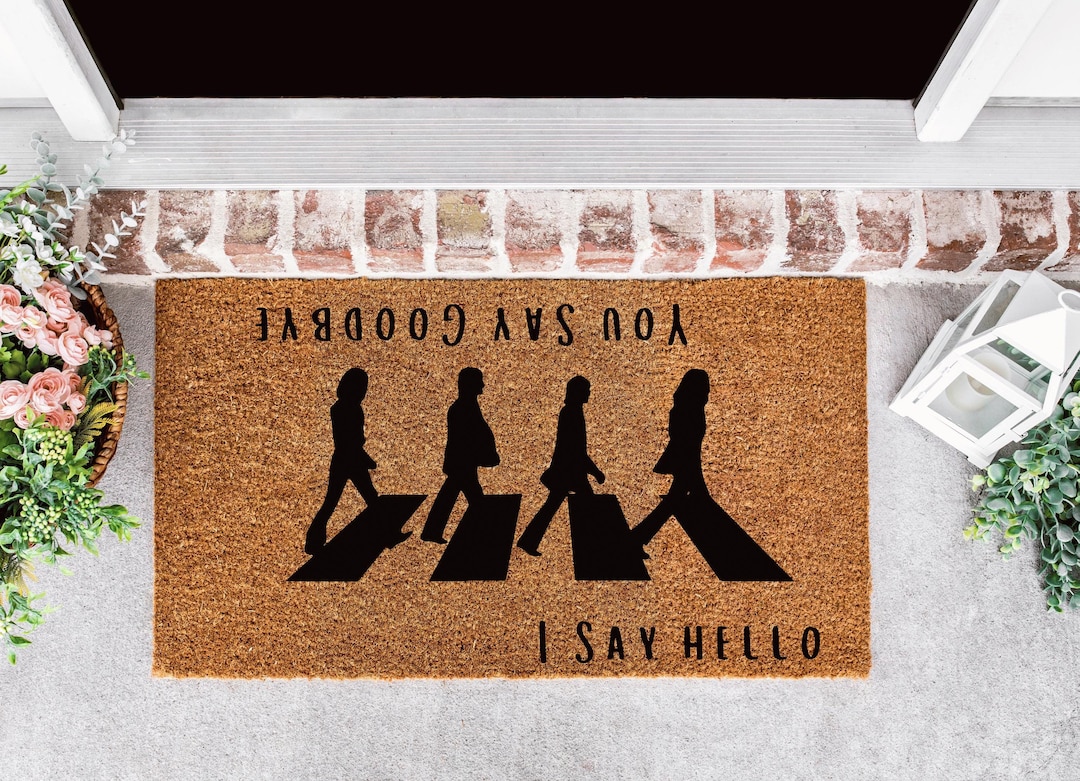 You Say Goodbye I Say Hello Beatles Inspired Front Door Mat Clever ...