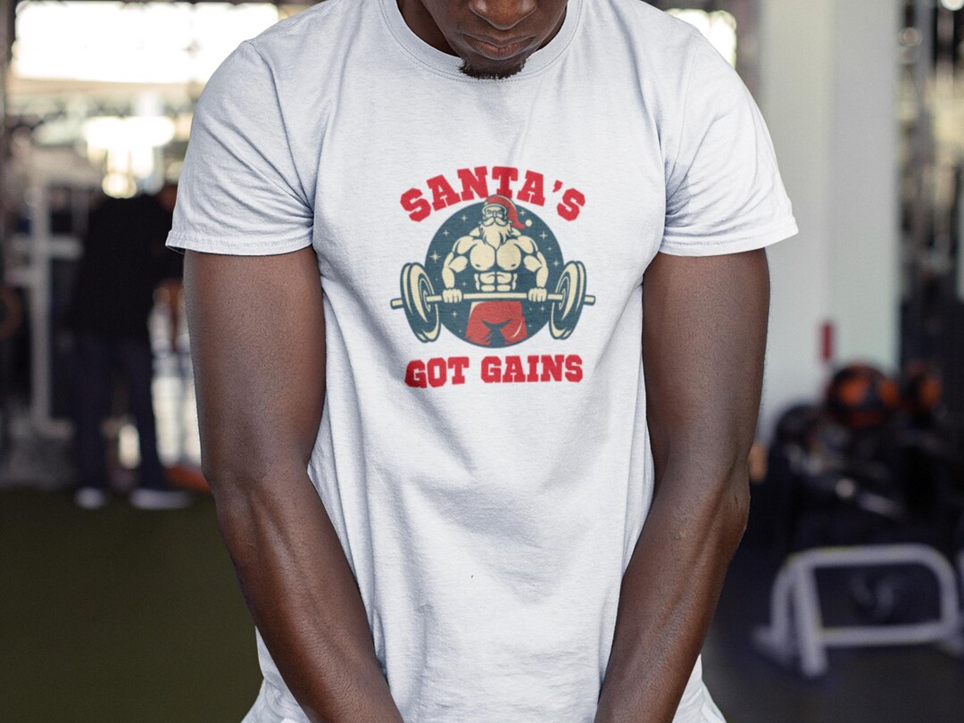 Santas Got Gains T-shirt Santa Lifting Weights Tee Funny Santa T-shirt ...