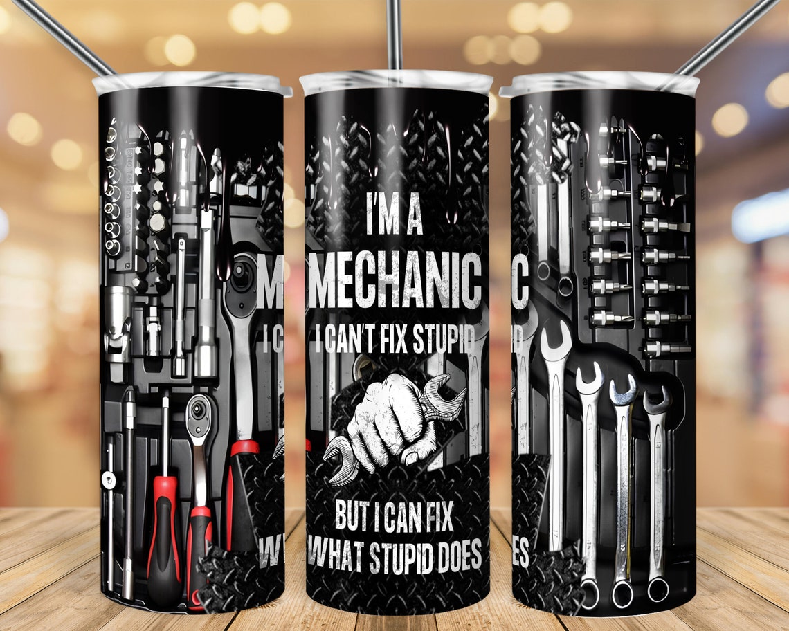 I'm a Mechanic 20 Oz Skinny Tumbler Sublimation Design, Mechanic ...