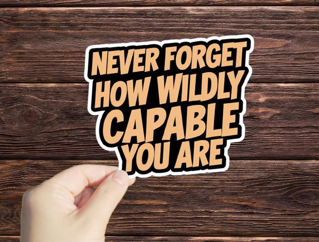1 Pc Never Forget How Wildly Capable You Are Sticker, Wildly Capable ...