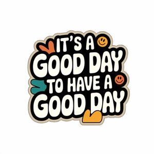 1 Pc It's A Good Day to Have A Good Day Vinyl Sticker,sticker for ...