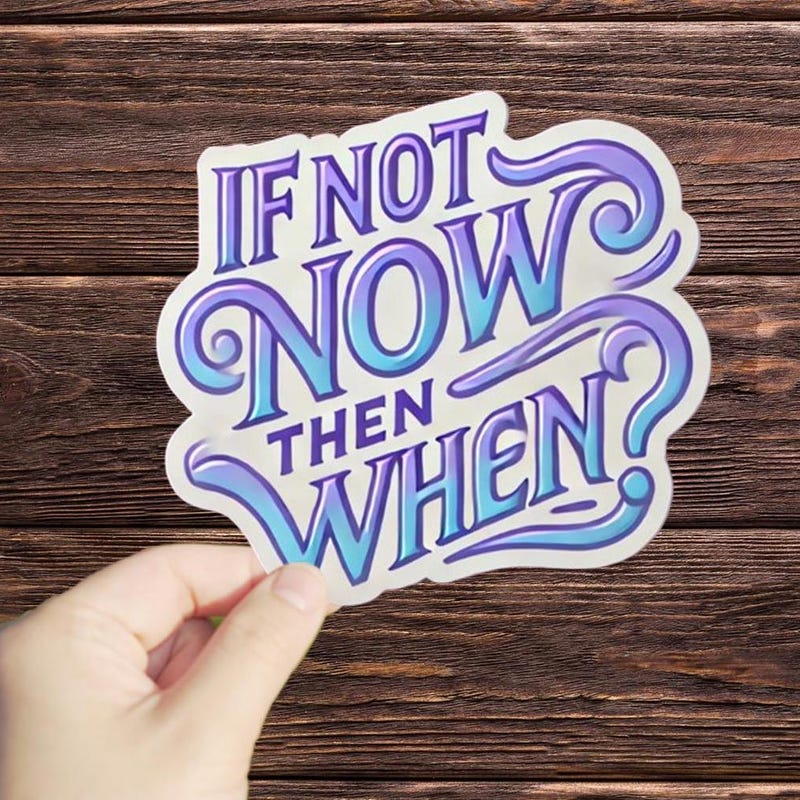If Not Now When - Etsy