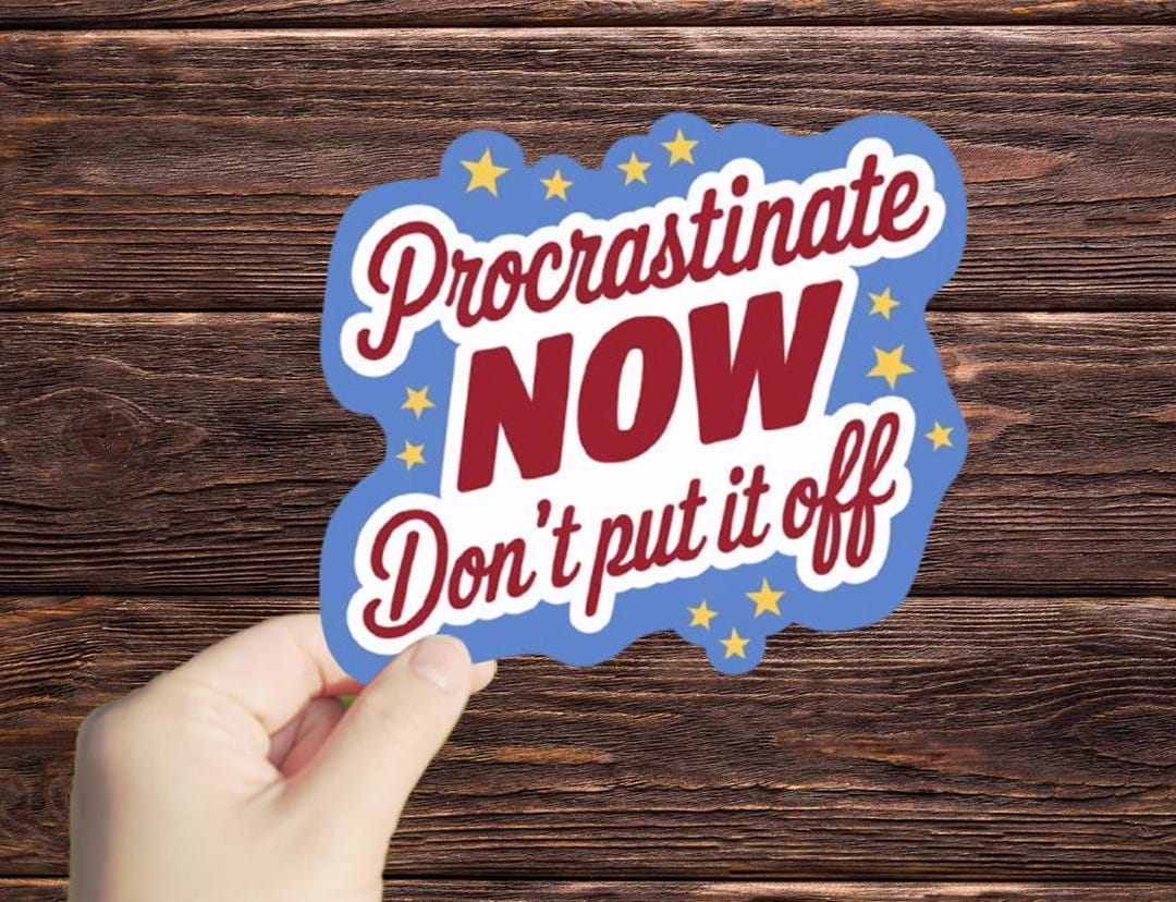 1 Pc Procrastinate Now Don't Put It off Sticker, Funny Stickers ...