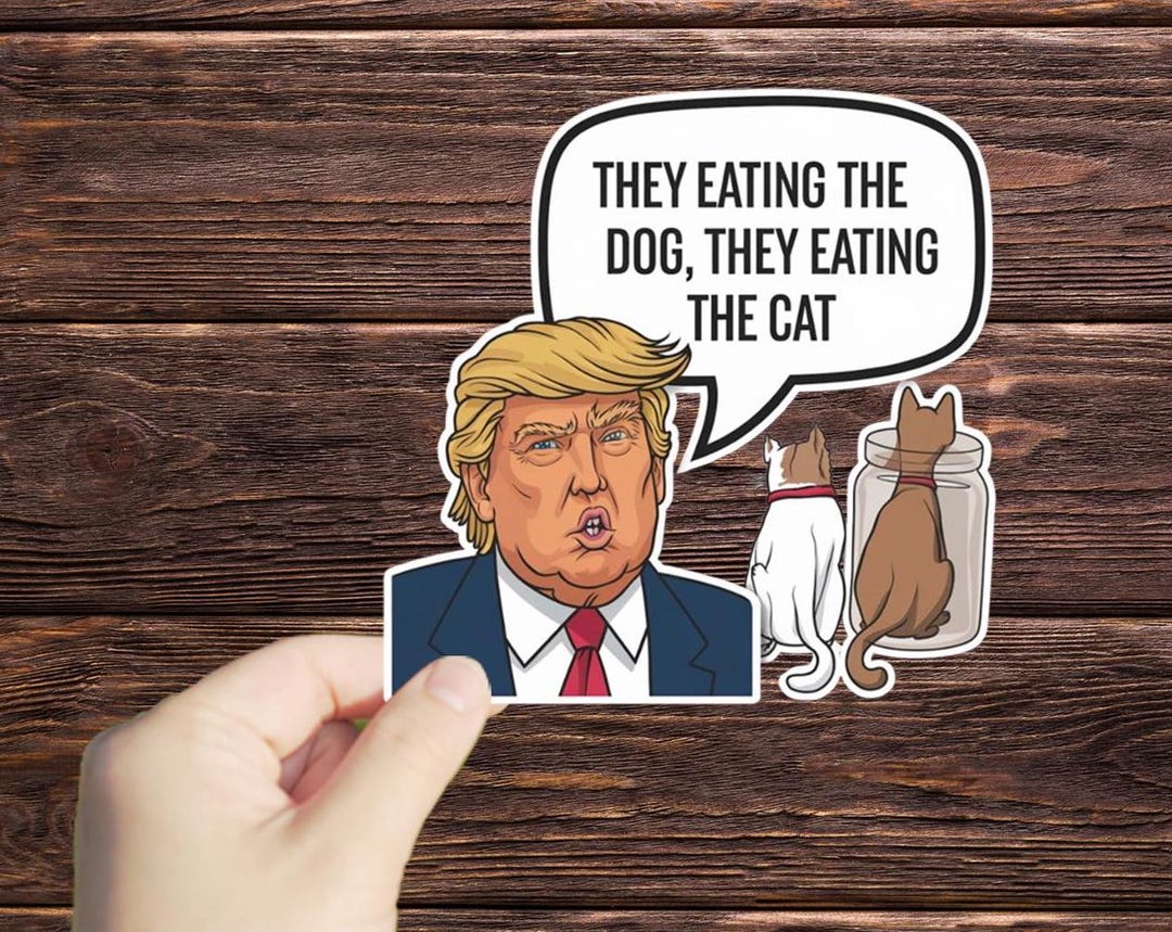 1 Pc They Eating the Dog, They Eating the Cat Sticker, Trump Political ...