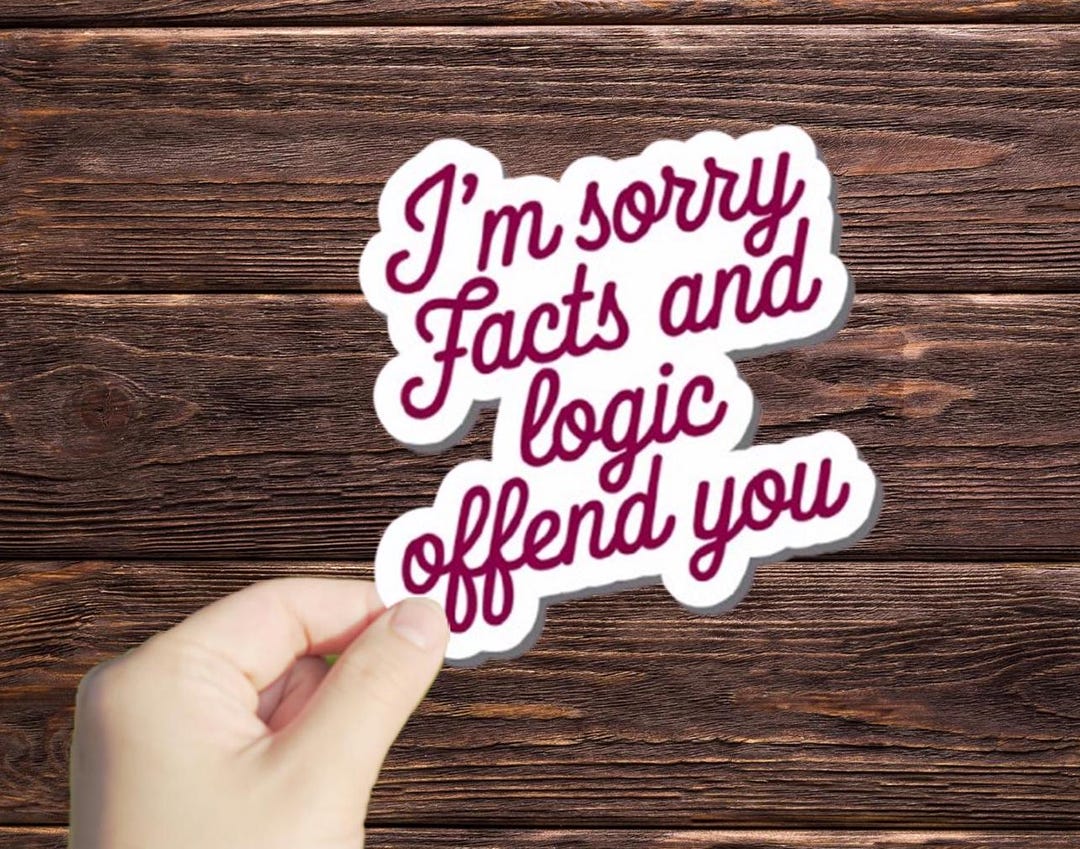 1 Pc I'm Sorry Facts and Logic Offend You Sticker, Funny Stickers ...