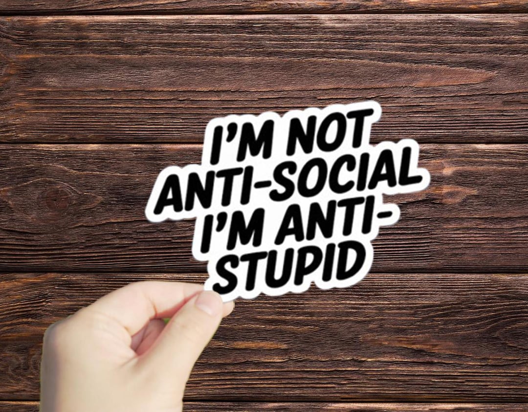1 Pc I'm Not Anti-social, I'm Anti-stupid Sticker, Funny Stickers ...