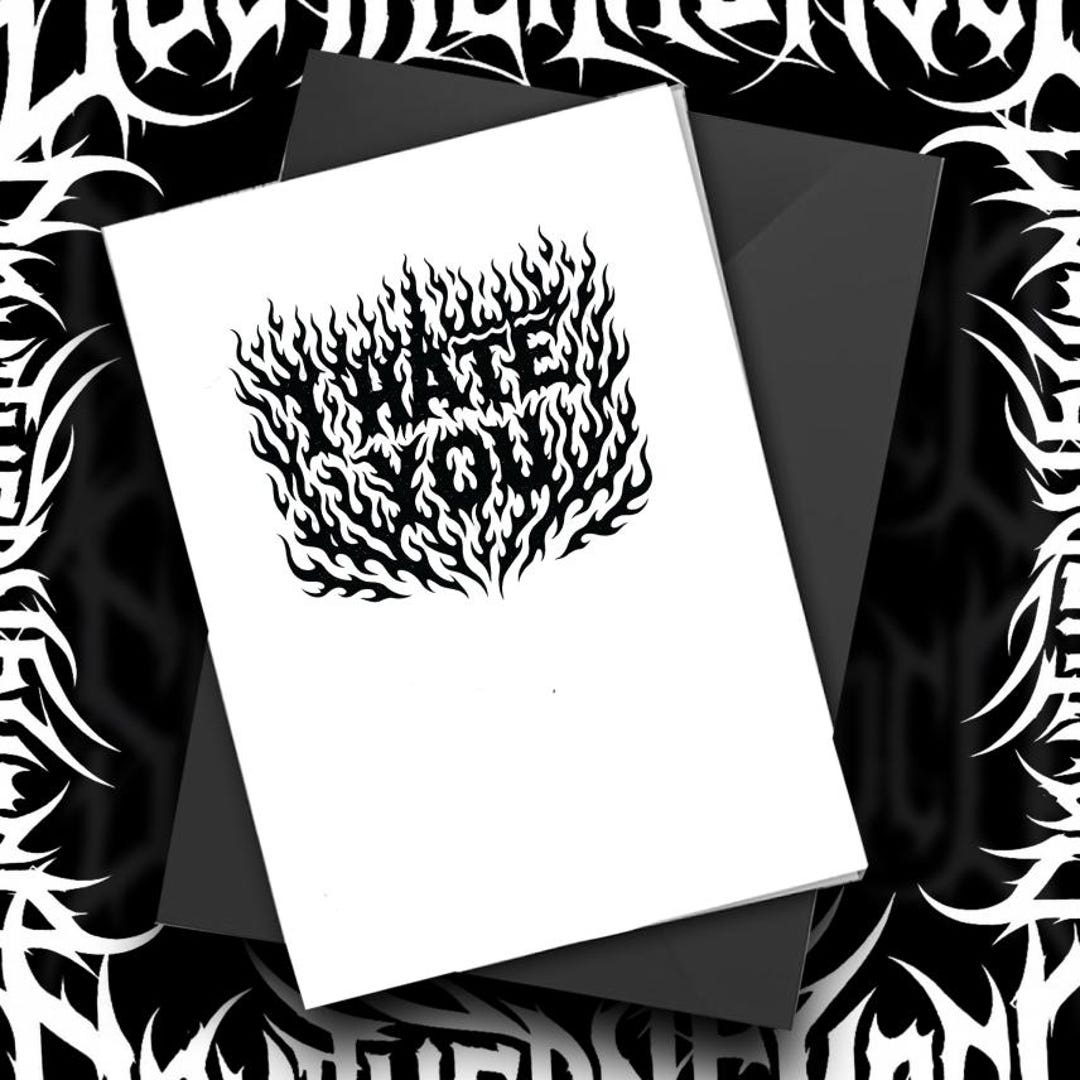 I HATE YOU Card Metalcore Flame Text Goth Alt Greeting Card for Breakup ...