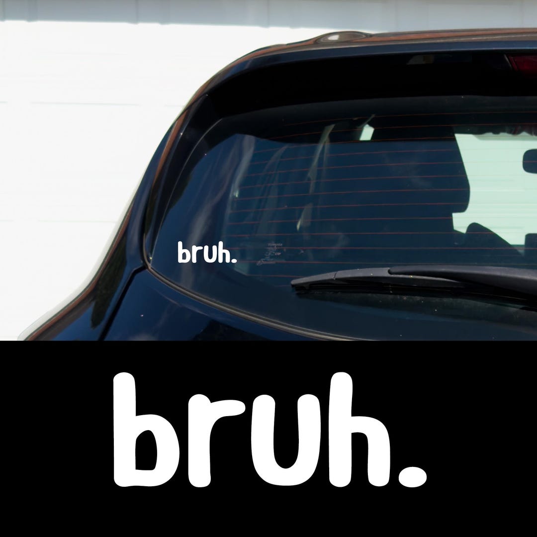 Bruh Vinyl Car Decal Multipurpose Waterproof Sticker Tumblers Water ...