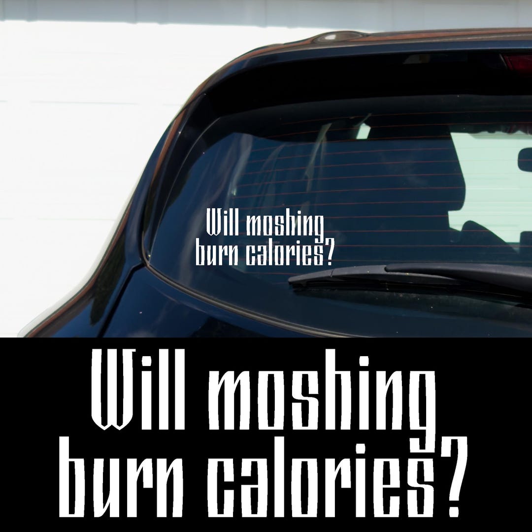 Will Moshing Burn Calories Car Decal Funny Metalhead Vinyl Sticker for ...