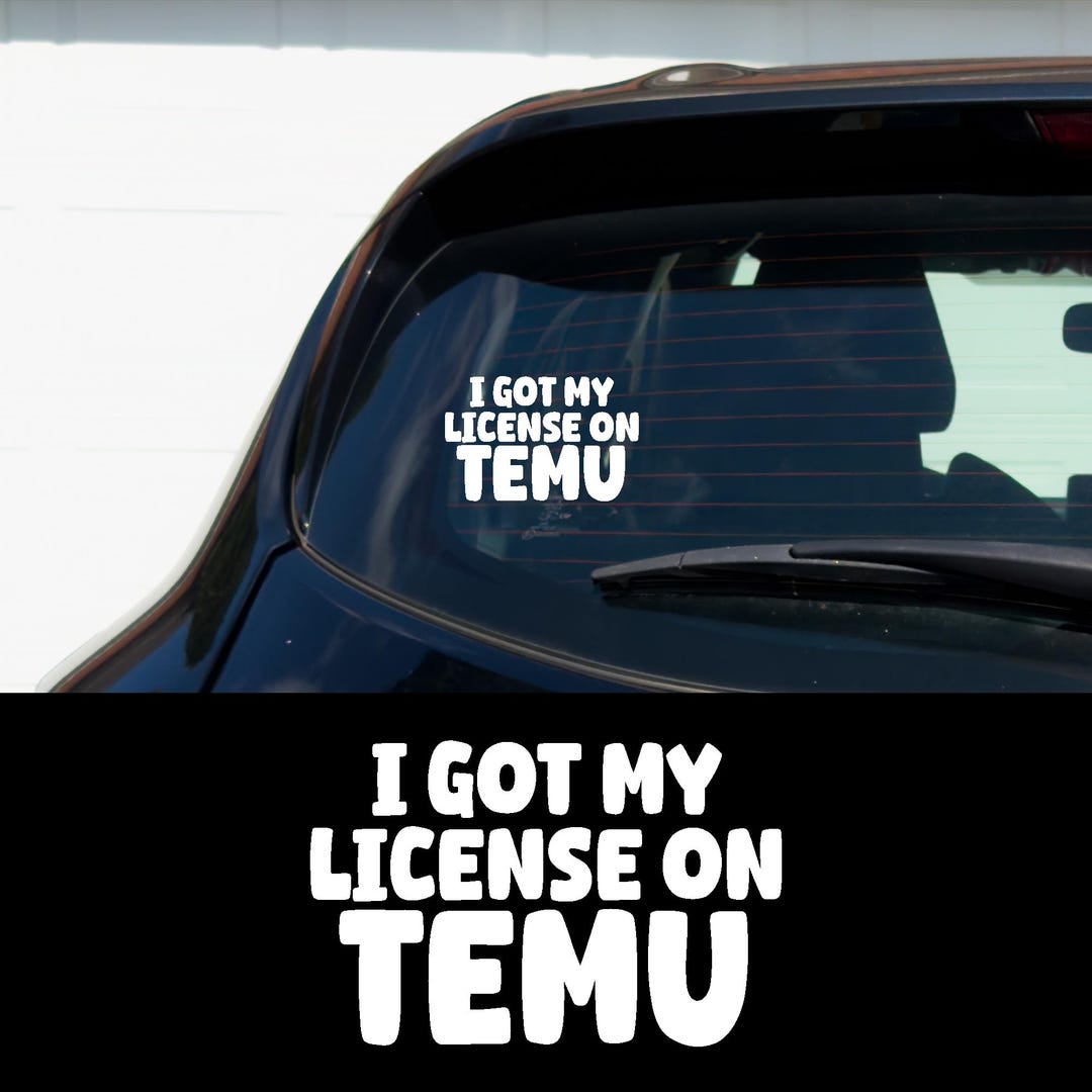 I Got My License on Temu Funny Car Decal Trendy Vinyl Sticker for New ...