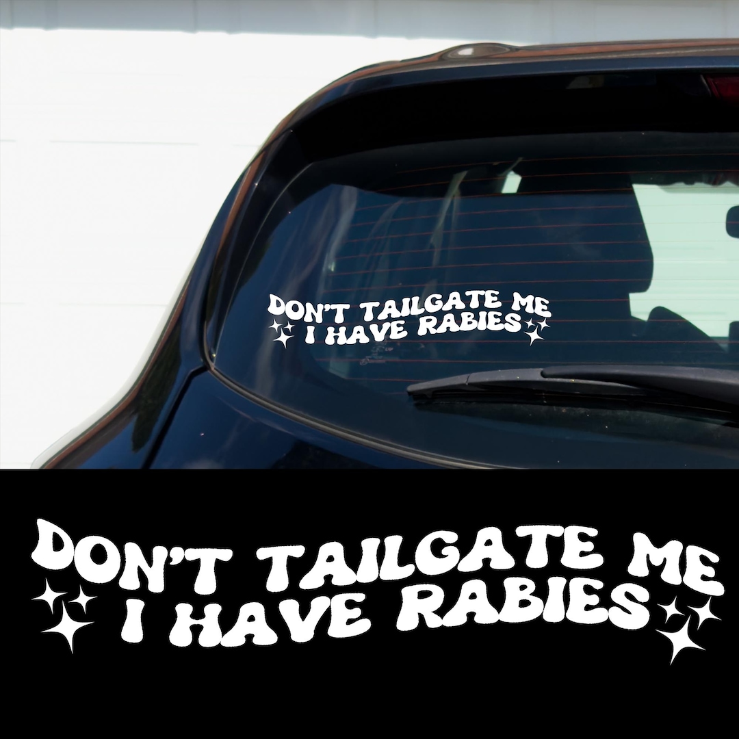 Don't Tailgate Me I Have Rabies Vinyl Car Decal Humor Funny Cute Car ...
