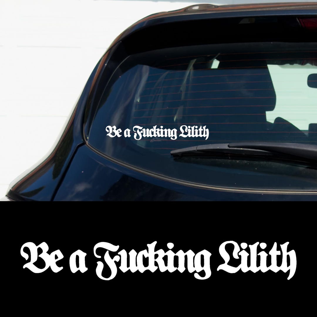 Be A F*cking Lilith Vinyl Car Decal Metal Alternative Goth Multipurpose ...