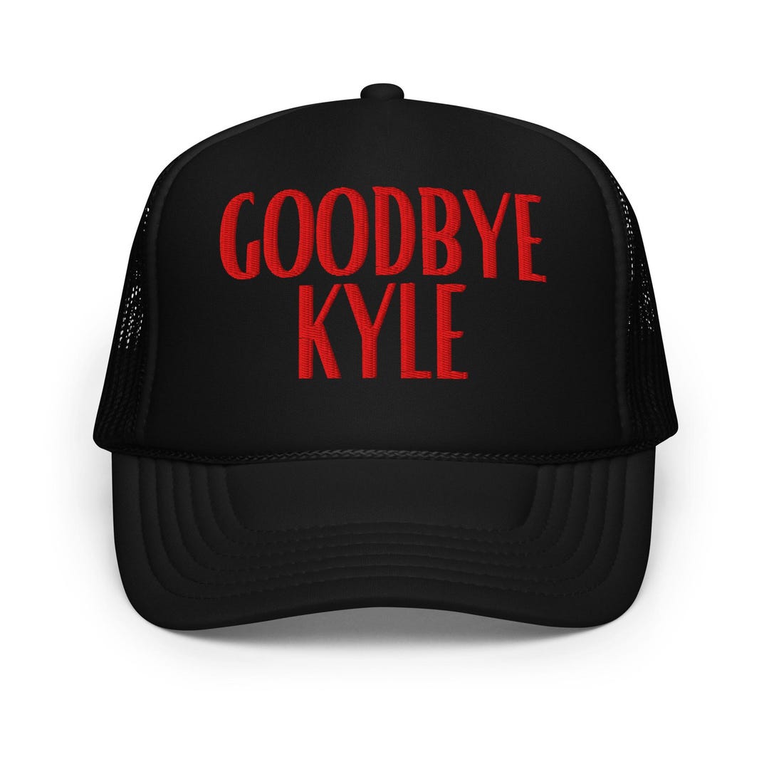 Embroidered Goodbye Kyle Slogan Foam Trucker Hat - Real Housewives of ...