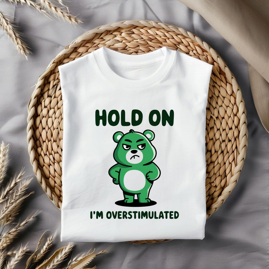 Grumpy Bear PNG, Hold on I'm Overstimulated Clipart, Funny Moody Bear ...