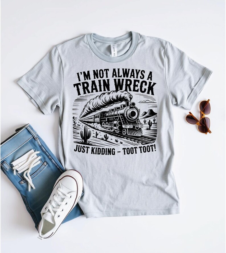 I’m Not Always A Train Wreck Just Kidding Toot SVG PNG – Funny Self ...
