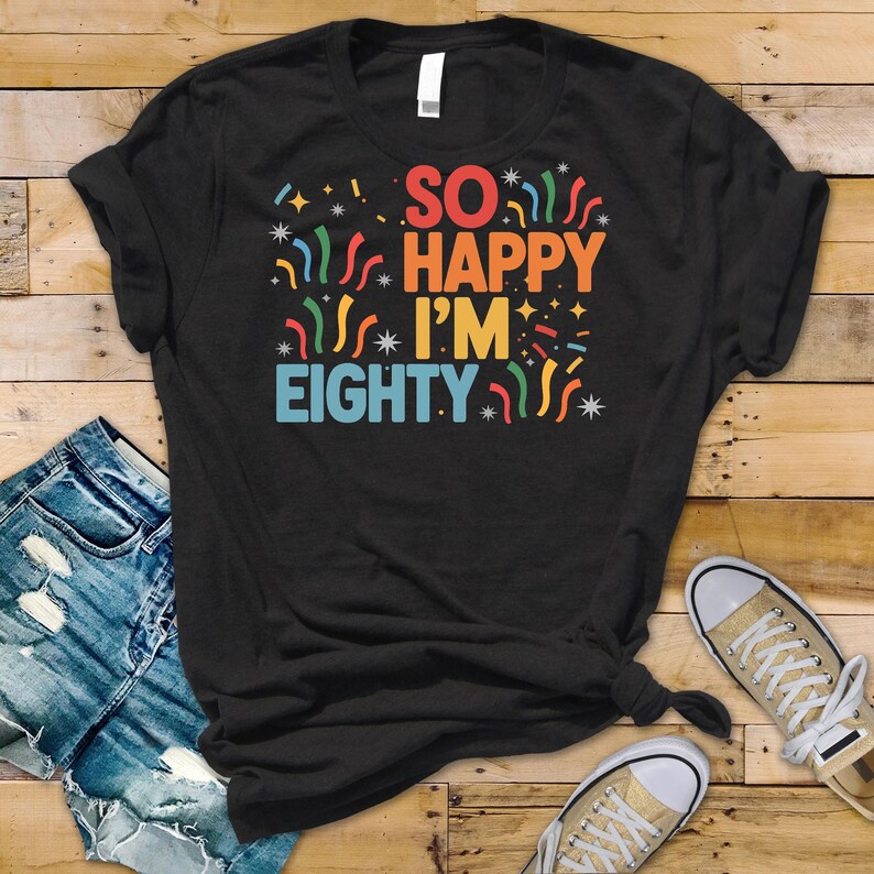 So Happy I’m Eighty SVG PNG – 80th Birthday Shirt Design – Colorful ...