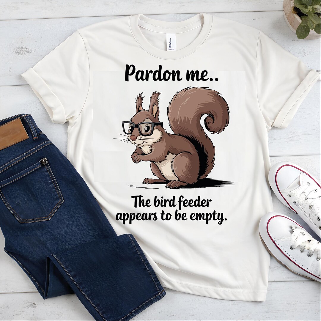 Funny Squirrel SVG PNG | “pardon Me the Bird Feeder Appears to Be Empty ...