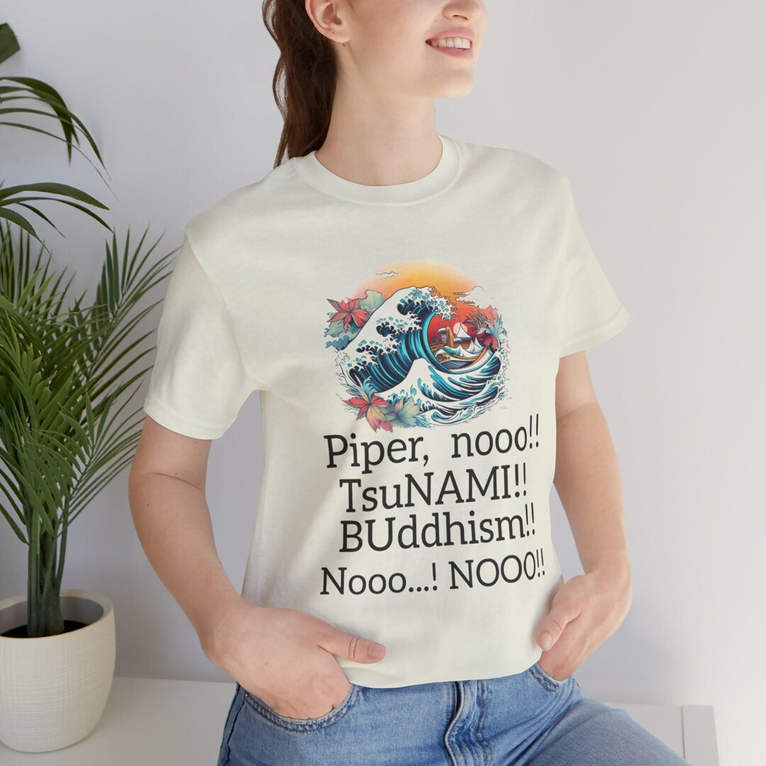 Piper No, Tsunami Buddhism, No No Shirt, Viral Pop Culture Shirt ...