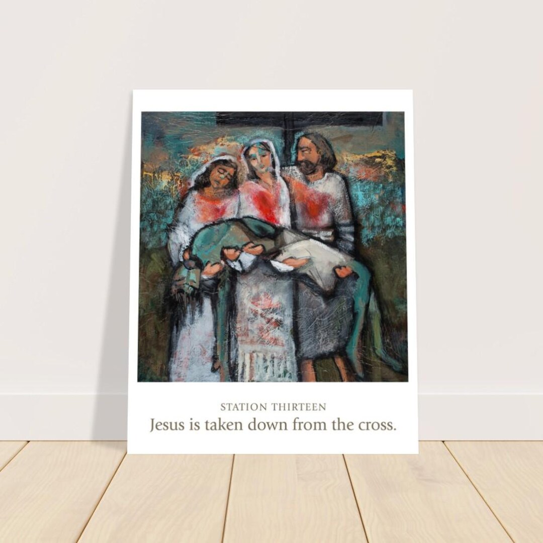Station Thirteen, Jesus's Body is Removed From the Cross, Stations of ...