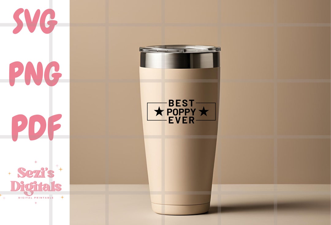 Best Poppy Ever SVG, PNG, PDF File Father's Day for Cricut Users ...