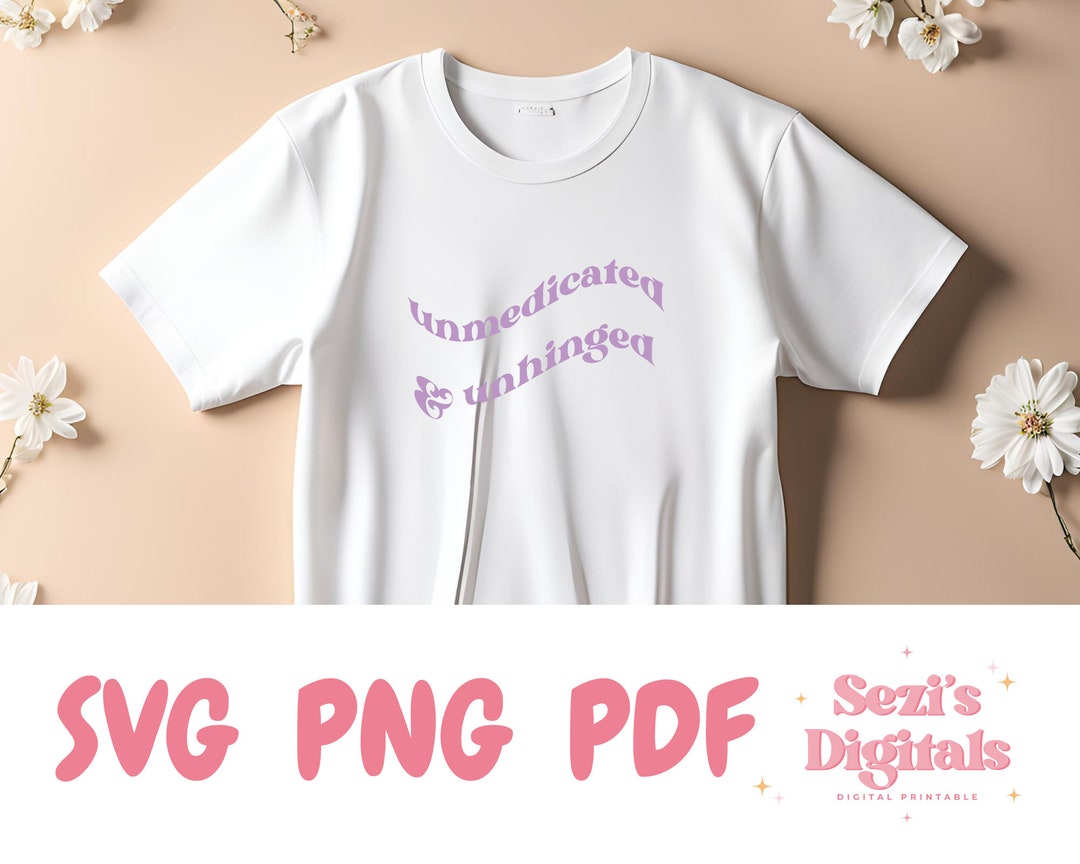 Unmedicated and Unhinged Svg File for Cricut DIGITAL FILE - Etsy