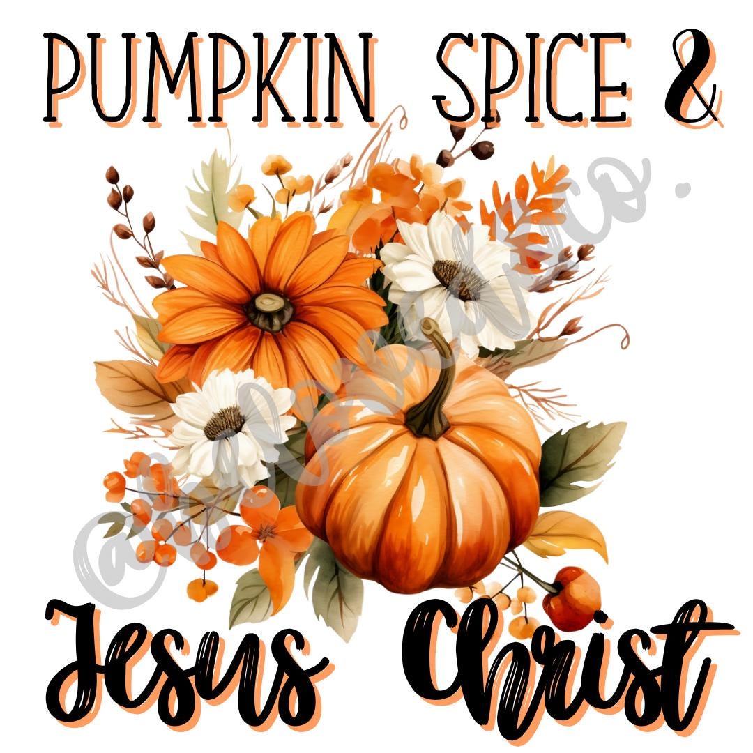 Pumpkin Spice & Jesus Christ PNG - Etsy