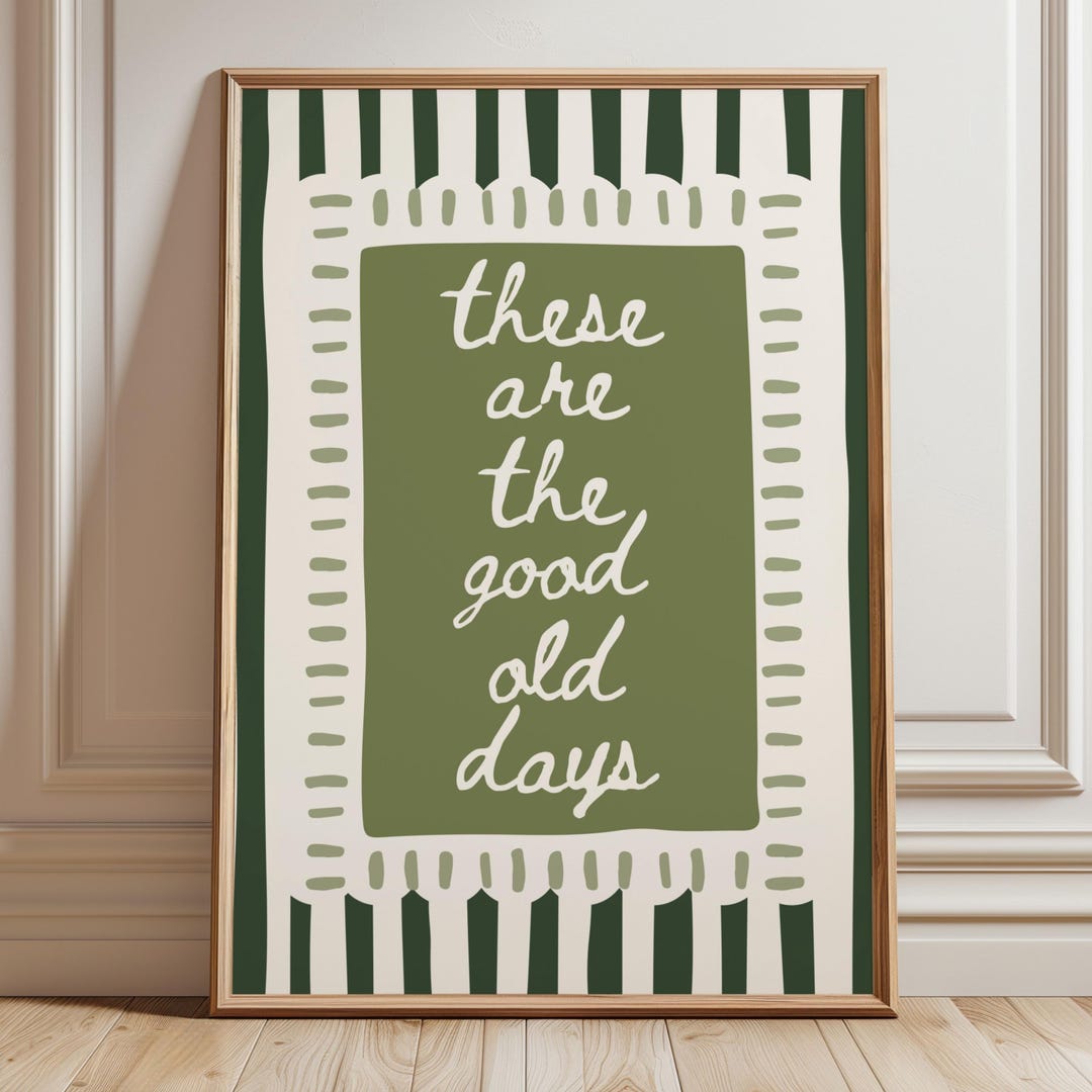 These Are the Good Old Days Print | Inspirational Quote Wall Art ...