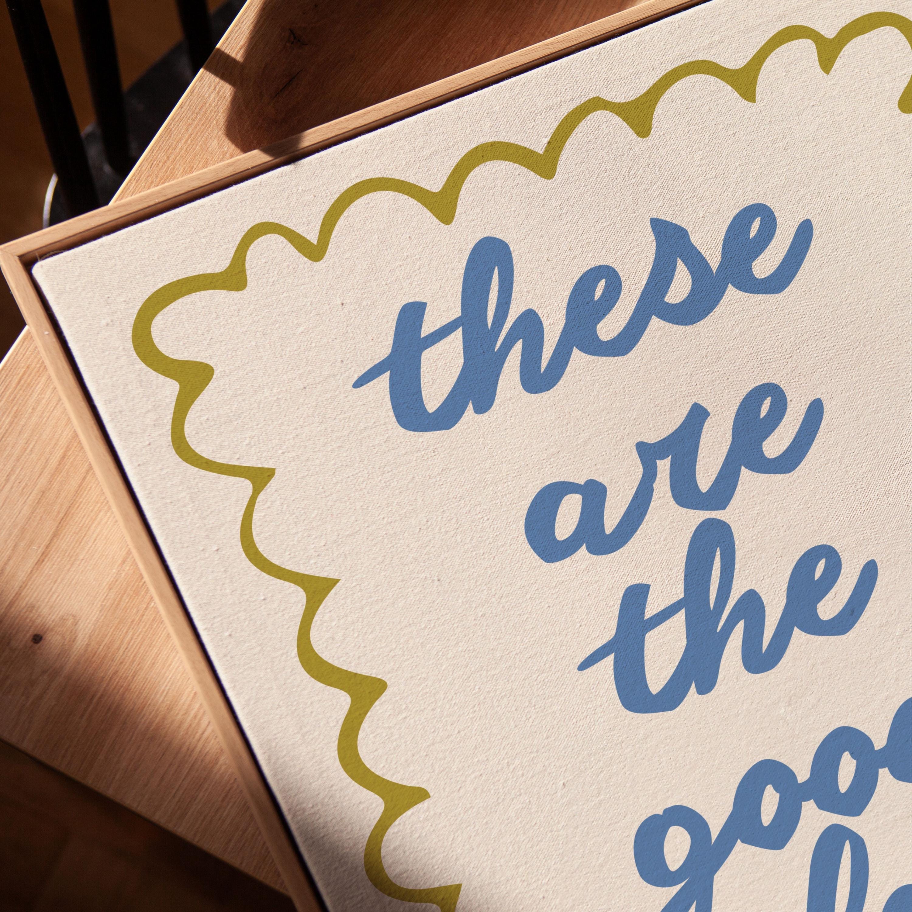 These Are the Good Old Days Poster Trendy Home Decor Motivational Quote ...