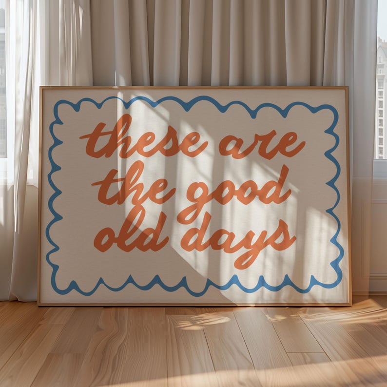 These Are the Good Old Days Print Nostalgic Quote Wall Art Modern ...