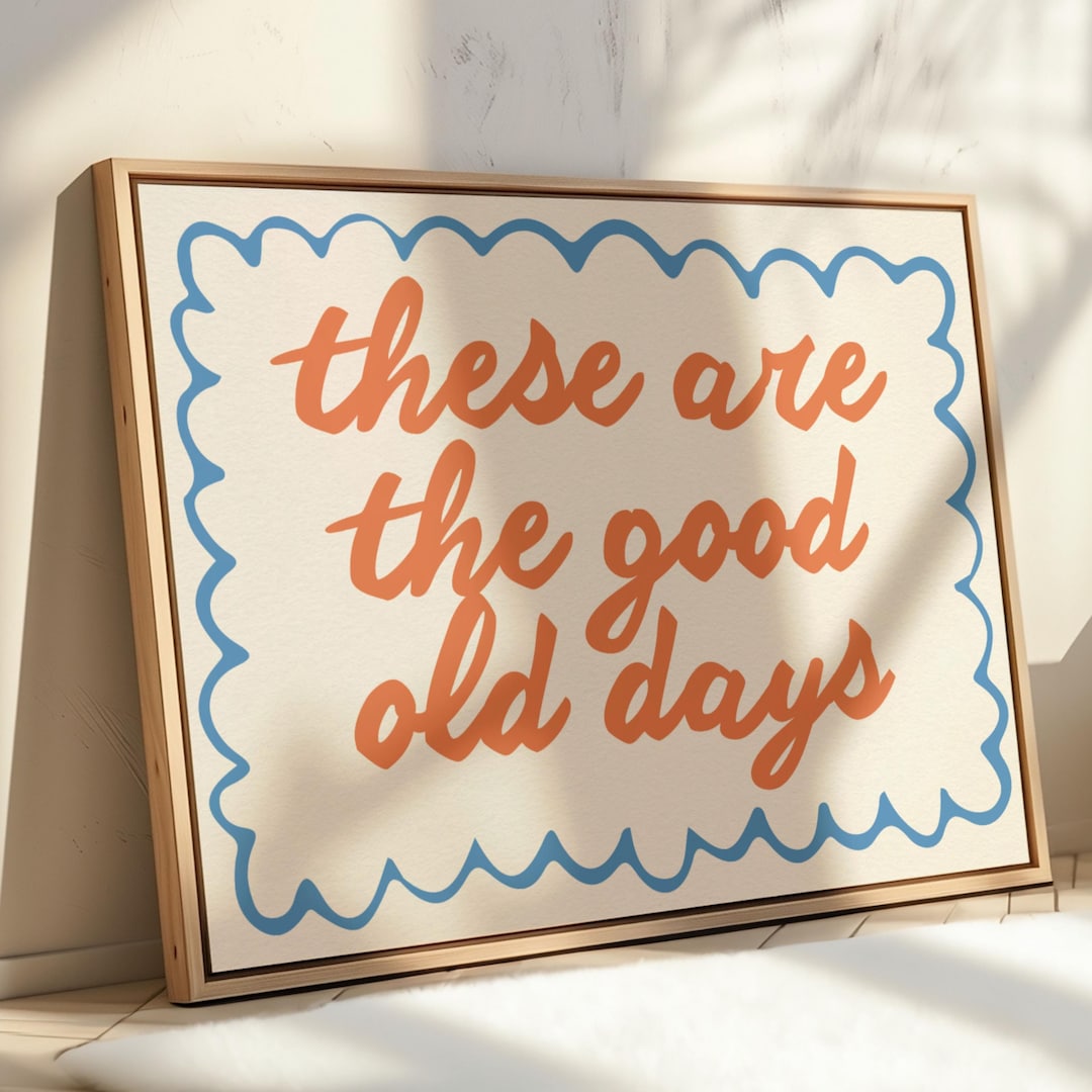 These Are the Good Old Days Print Nostalgic Quote Wall Art Modern ...