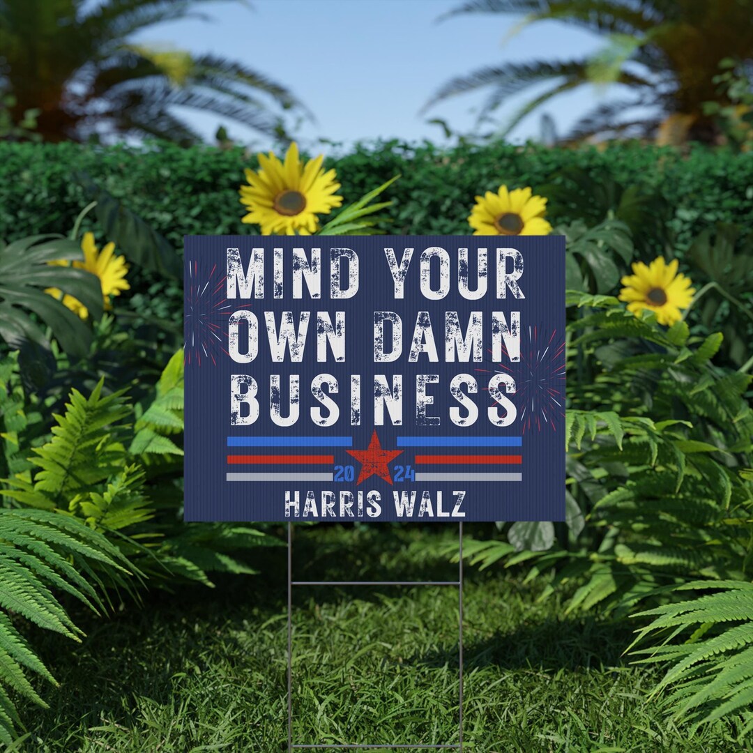 Mind Your Own Damn Business Yard Sign, Harris Walz Plastic Sign ...