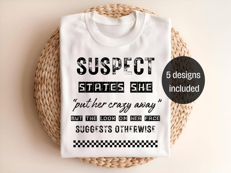 5 Suspect Claims SVG PNG Bundle, Sarcastic Designs, Sublimation Suspect ...