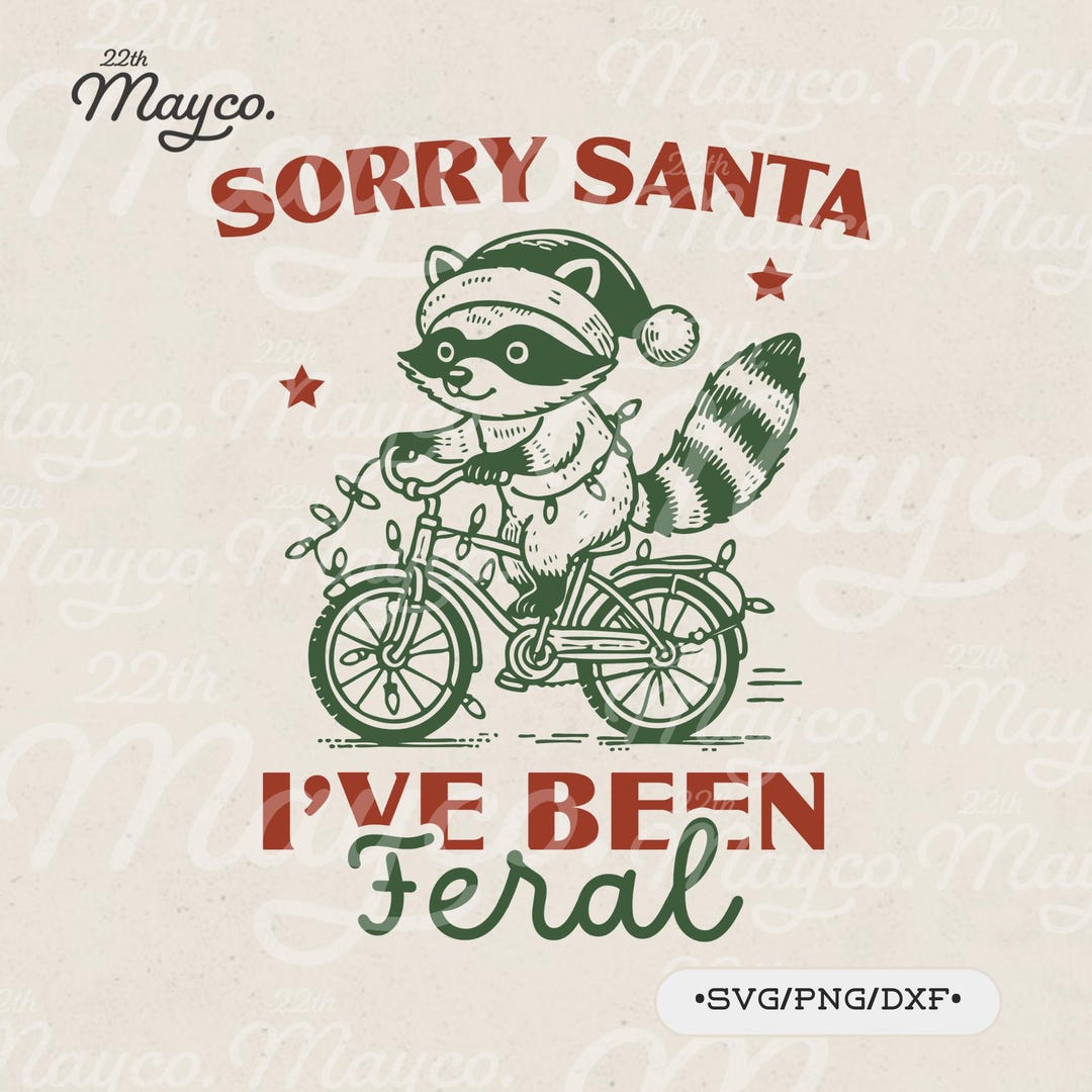 Sorry Santa I've Been Feral SVG PNG Shirt, Christmas Raccoon, Retro ...