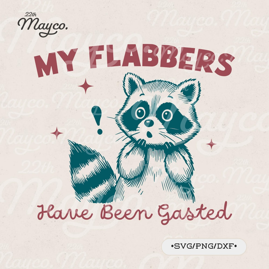 My Flabbers Have Been Gasted Svg Png, Funny Raccoon Svg, Trendy Retro ...