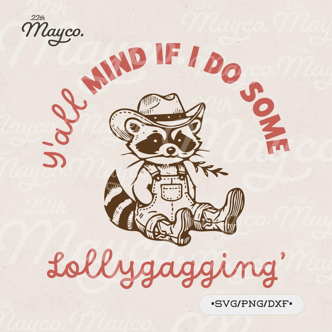 Y'all Mind If I Do Some Lollygagging? Funny Vintage Retro Raccoon Svg ...