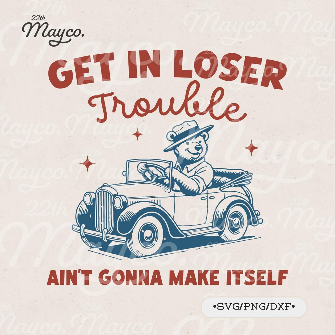 Get in Loser Trouble Ain't Gonna Make Itself Svg Png, Vintage Retro ...